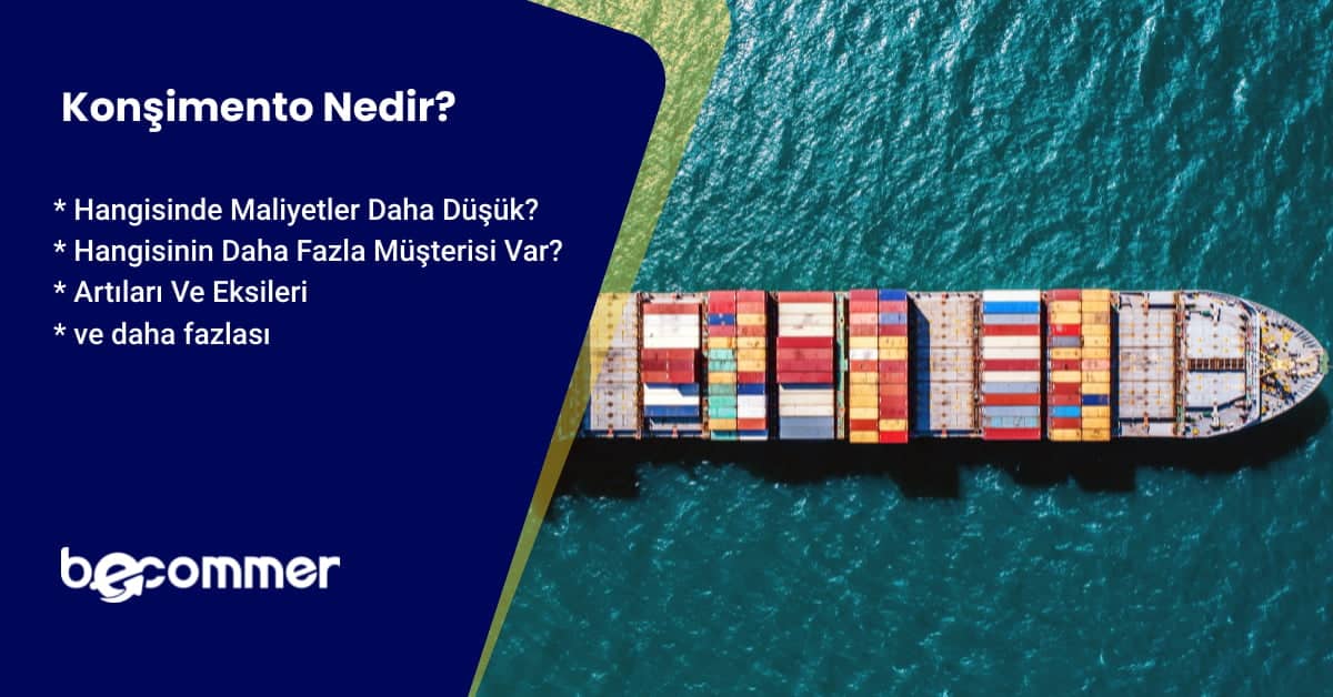 Konşimento Nedir? Ne Zaman ve Nerde Kullanılır? 2025 Rehberi